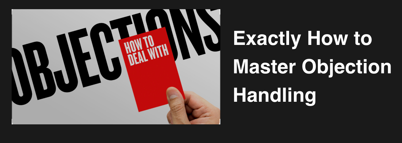 Exactly How to Master Objection Handling - Exactly What to Say